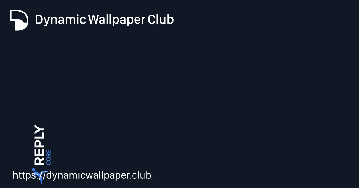 Reply - Dynamic Wallpaper Club