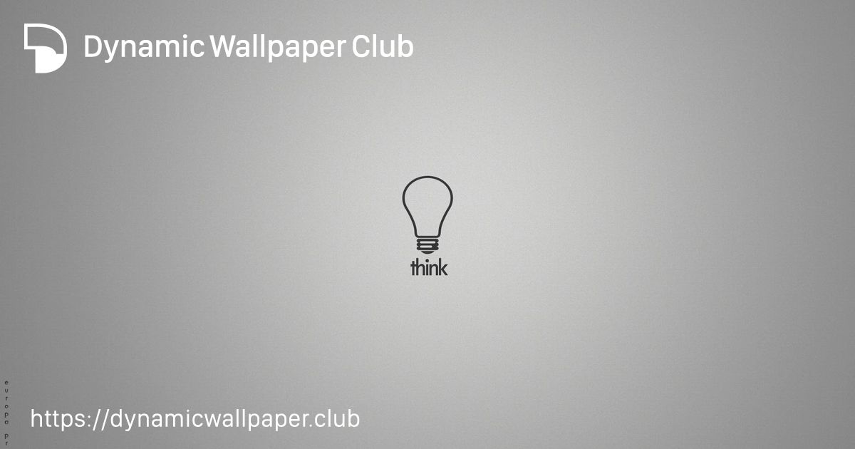 think - Dynamic Wallpaper Club