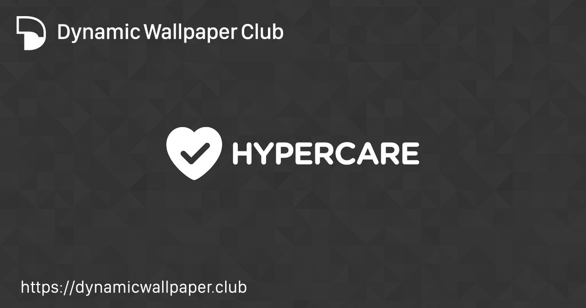 Hypercare - Dynamic Wallpaper Club