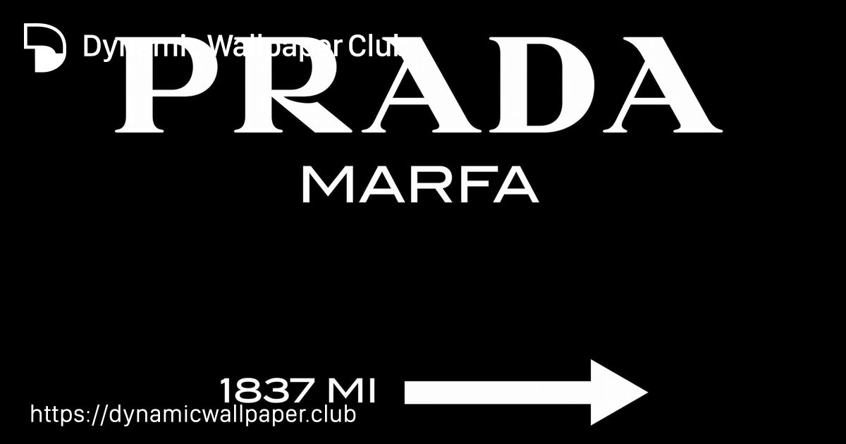 Prada Marfa - Dynamic Wallpaper Club
