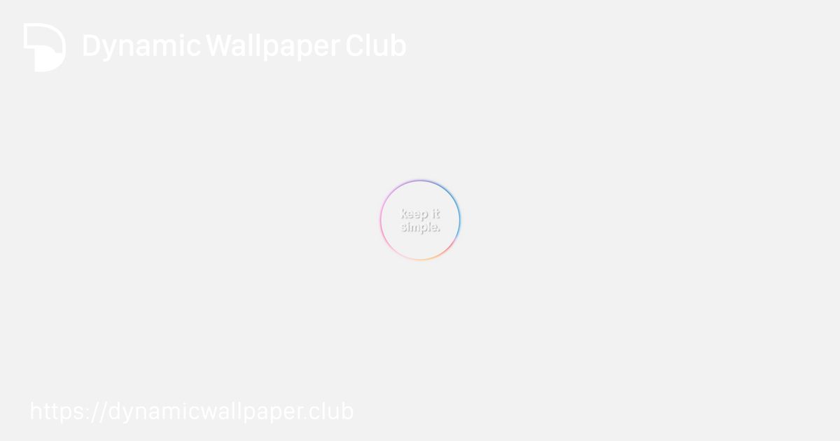 Simplicity (2nd) - Dynamic Wallpaper Club