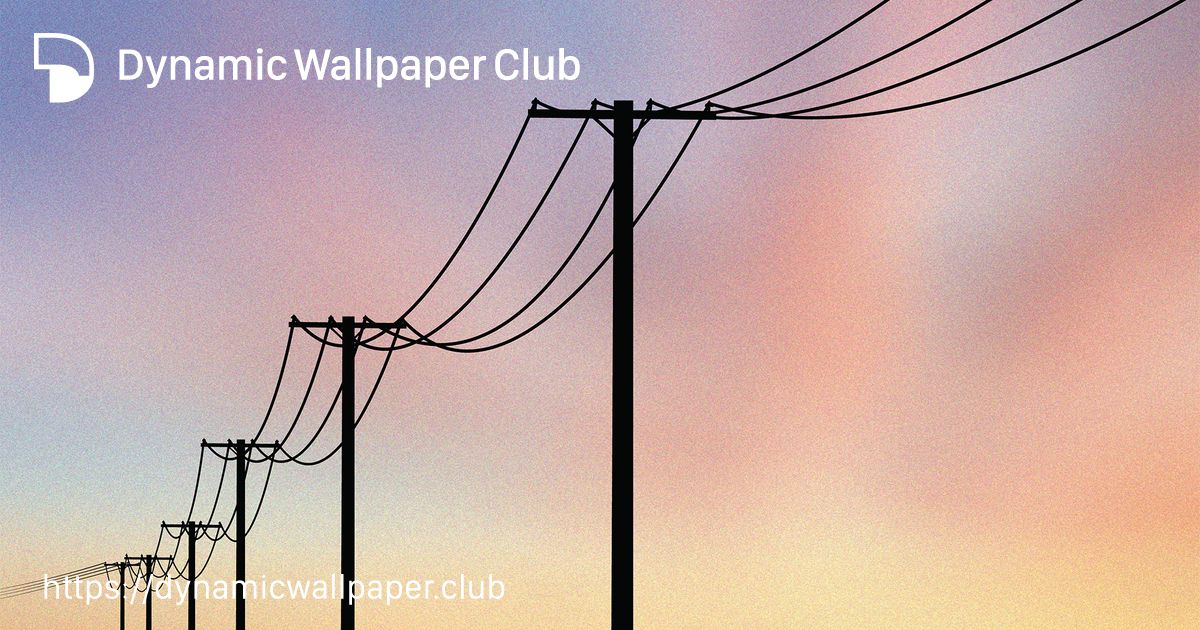 Power Lines - Dynamic Wallpaper Club